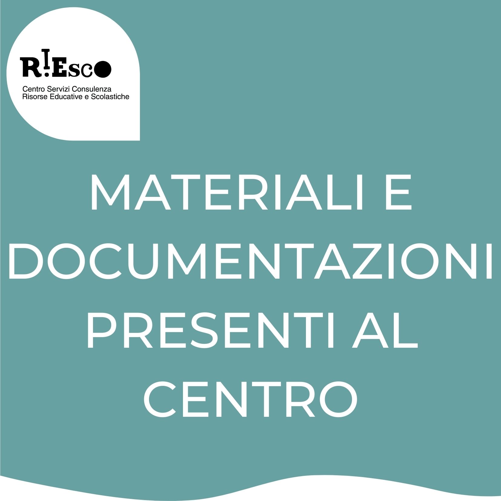 Materiali e documentazioni presenti al Centro - Centro RiESco